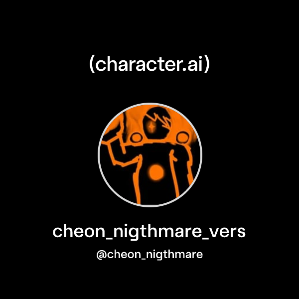 cheon_nigthmare_vers (@cheon_nigthmare) | character.ai | AI Chat ...