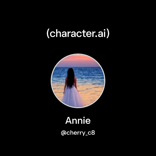 Annie (@cherry_c8) | character.ai | AI Chat, Reimagined–Your Words ...
