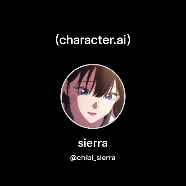 sierra (@chibi_sierra) | character.ai | Personalized AI for every ...