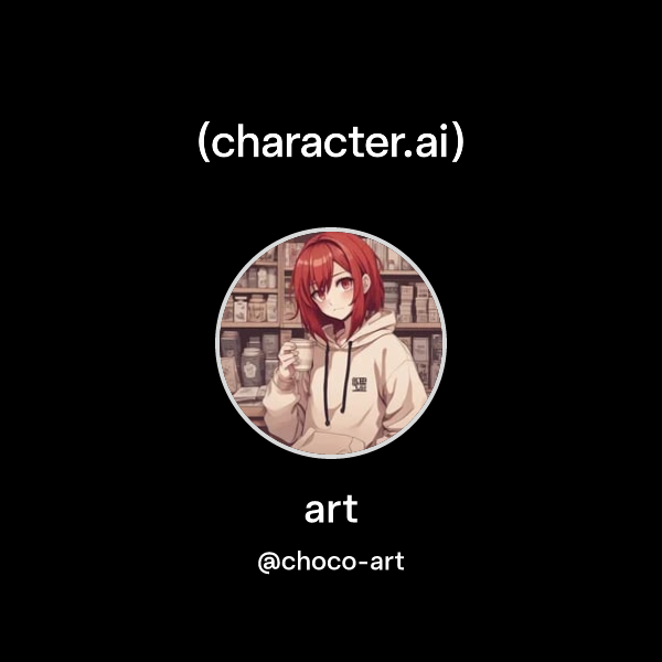 art (@choco-art) | character.ai | Personalized AI for every moment of ...