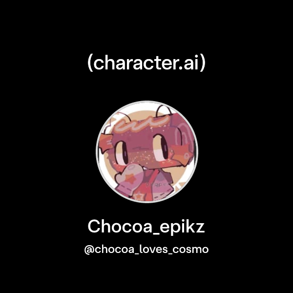 Chocoa_epikz (@chocoa_loves_cosmo) | character.ai | AI Chat, Reimagined ...