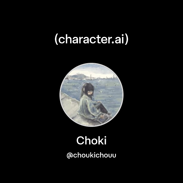 Choki (@choukichouu) | character.ai | AI Chat, Reimagined–Your Words ...