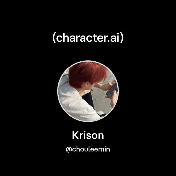 Krison (@chouleemin) | character.ai | AI Chat, Reimagined–Your Words ...