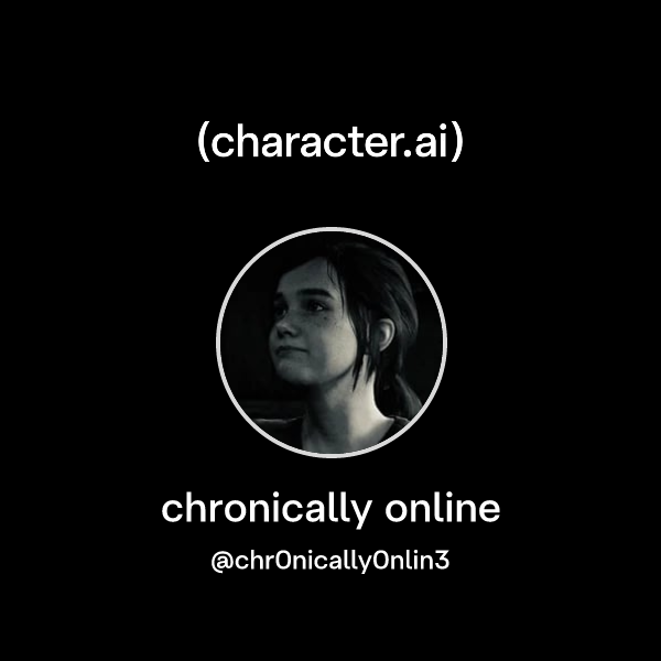 chronically online (@chr0nically0nlin3) | character.ai | AI Chat, Reimagined–Your Words. Your World.