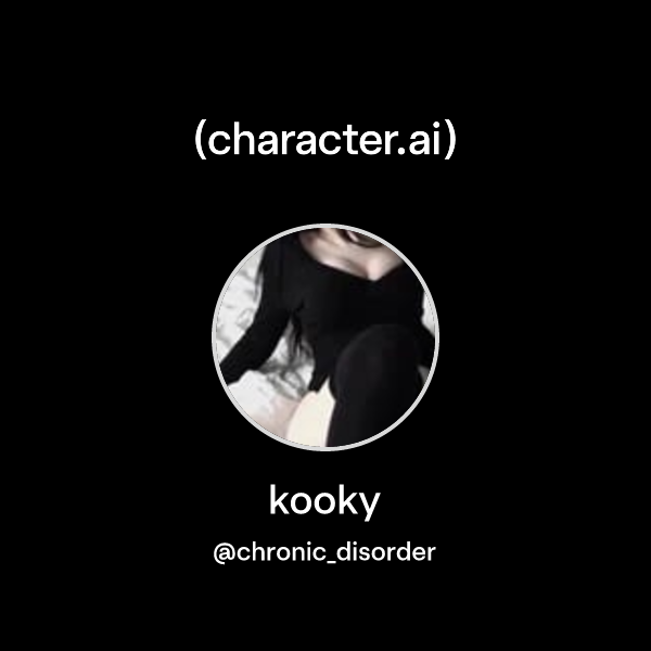 kooky (@chronic_disorder) | character.ai | AI Chat, Reimagined–Your ...