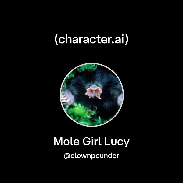 Mole Girl Lucy (@clownpounder) | character.ai | AI Chat, Reimagined ...