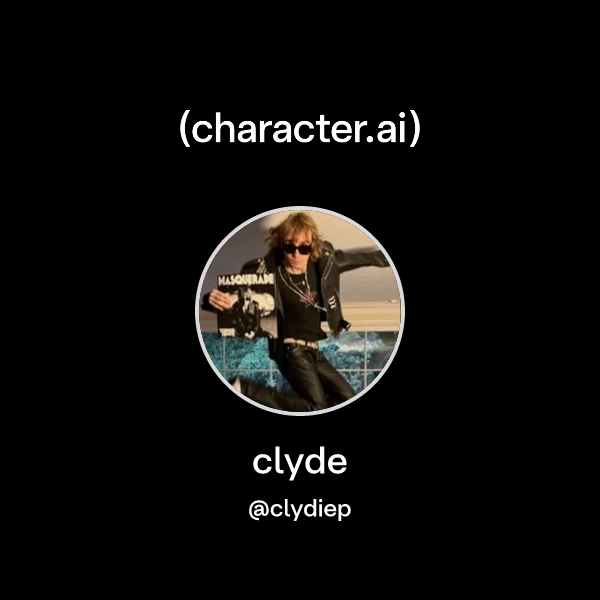 clyde (@clydiep) | character.ai | AI Chat, Reimagined–Your Words. Your ...