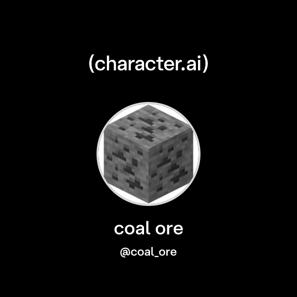 coal ore (@coal_ore) | character.ai | Personalized AI for every moment ...