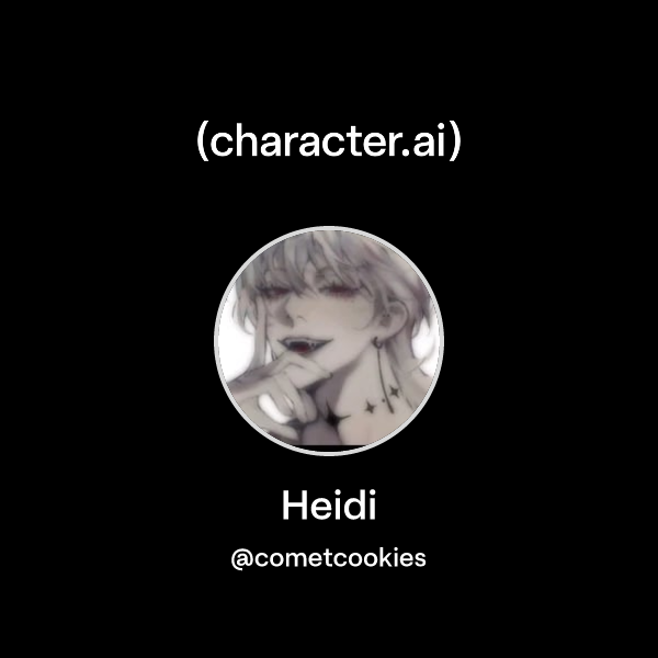 Heidi (@cometcookies) | character.ai | AI Chat, Reimagined–Your Words ...