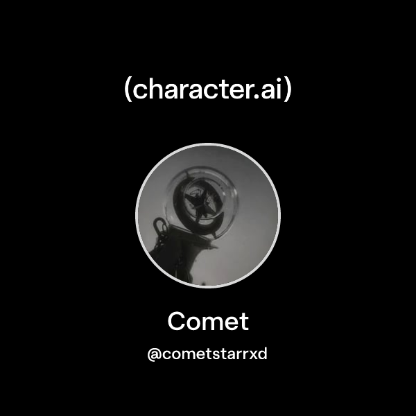 Comet (@cometstarrxd) | character.ai | Personalized AI for every moment ...