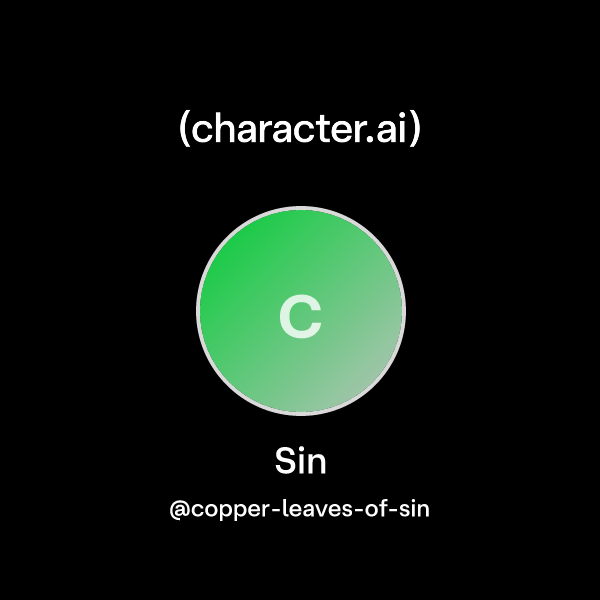 Sin (@copper-leaves-of-sin) | character.ai | AI Chat, Reimagined–Your ...