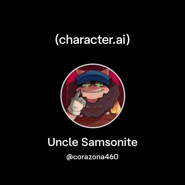 Uncle Samsonite (@corazona460) | character.ai | AI Chat, Reimagined ...