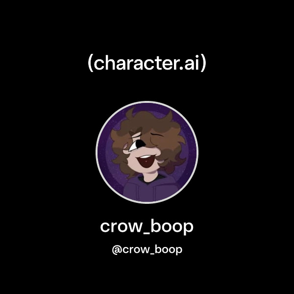 crow_boop (@crow_boop) | character.ai | Personalized AI for every ...