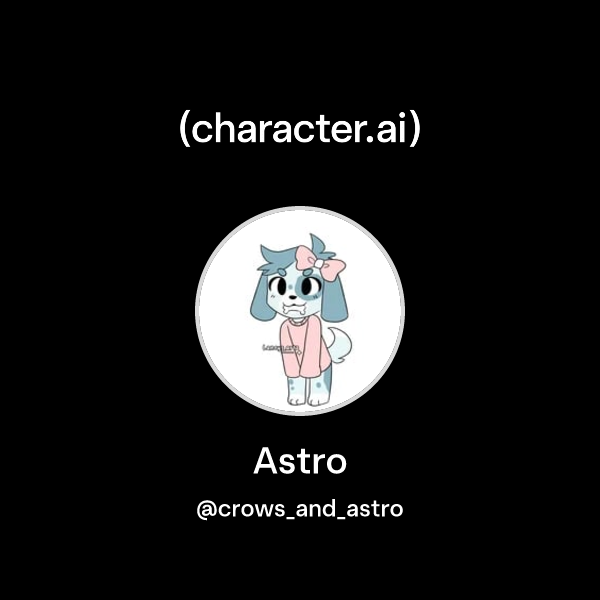 Astro (@crows_and_astro) | character.ai | AI Chat, Reimagined–Your ...