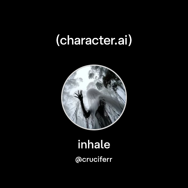 inhale (@cruciferr) | character.ai | Personalized AI for every moment ...