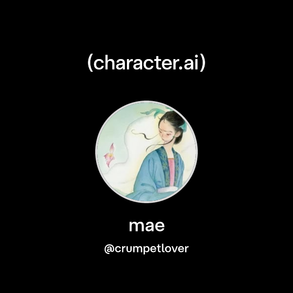 mae (@crumpetlover) | character.ai | AI Chat, Reimagined–Your Words ...