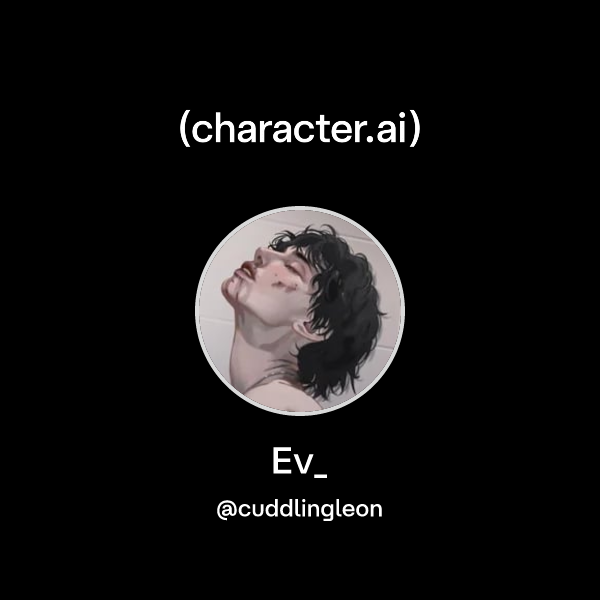 Ev_ (@cuddlingleon) | character.ai | AI Chat, Reimagined–Your Words. Your World.