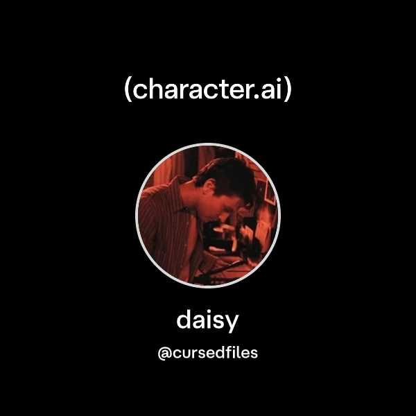 daisy (@cursedfiles) | character.ai | AI Chat, Reimagined–Your Words ...