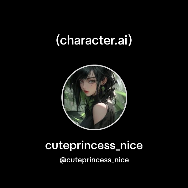 cuteprincess_nice (@cuteprincess_nice) | character.ai | AI Chat ...
