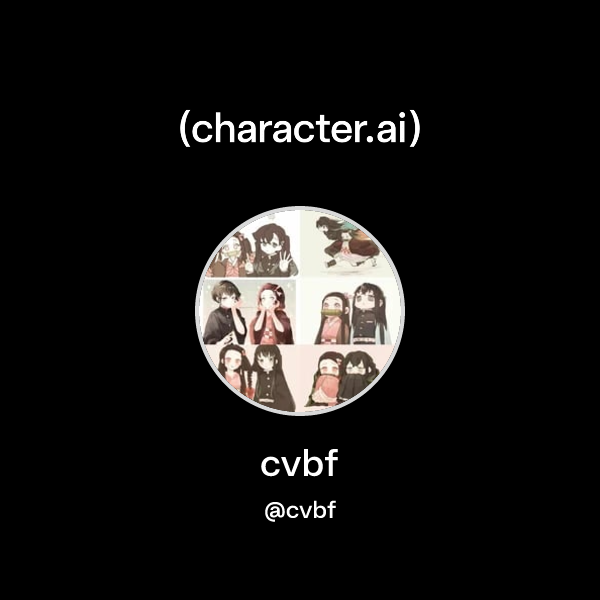 cvbf (@cvbf) | character.ai | AI Chat, Reimagined–Your Words. Your World.