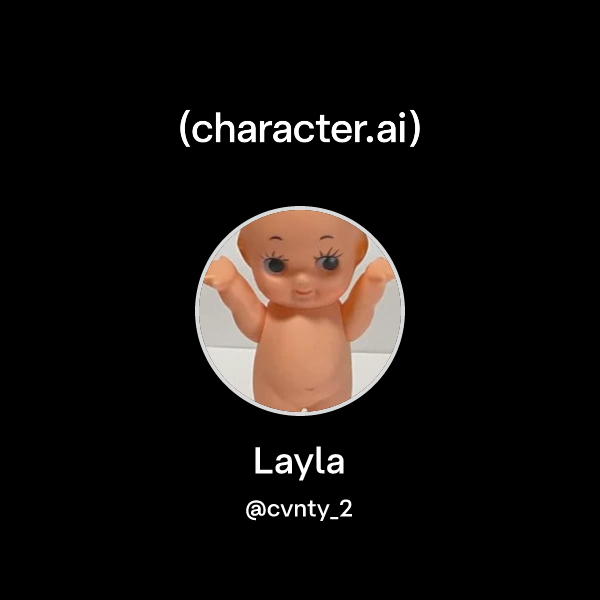 Layla (@cvnty_2) | character.ai | Personalized AI for every moment of ...