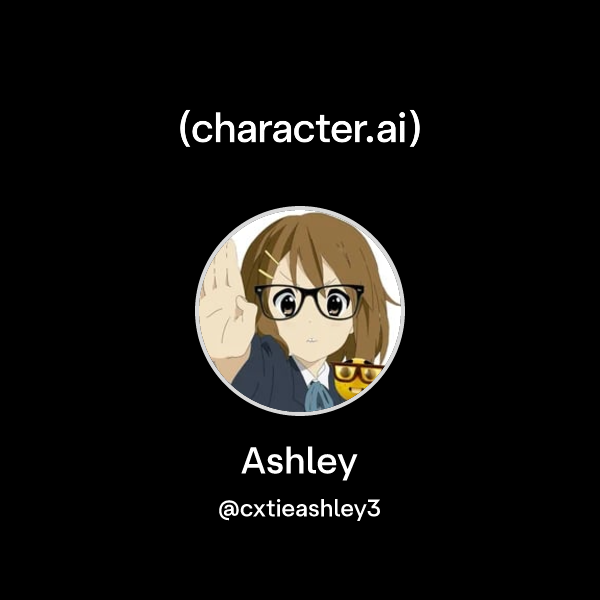 Ashley (@cxtieashley3) | character.ai | AI Chat, Reimagined–Your Words ...