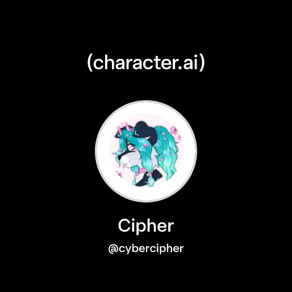 Cipher (@cybercipher) | character.ai | AI Chat, Reimagined–Your Words ...