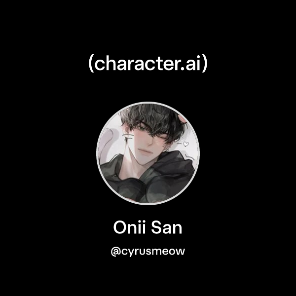 Onii San (@cyrusmeow) | character.ai | AI Chat, Reimagined–Your Words ...