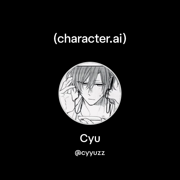 Cyu (@cyyuzz) | character.ai | Personalized AI for every moment of your day