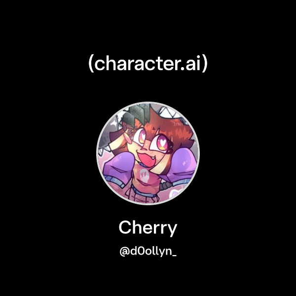 Cherry (@d0ollyn_) | character.ai | AI Chat, Reimagined–Your Words ...