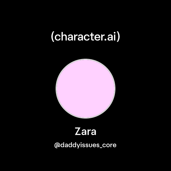 Zara (@daddyissues_core) | character.ai | AI Chat, Reimagined–Your ...