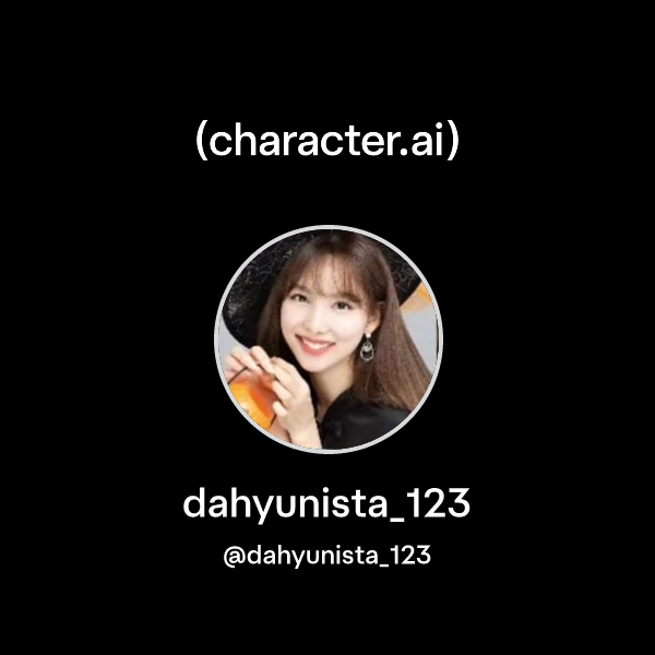 dahyunista_123 (@dahyunista_123) | character.ai | AI Chat, Reimagined–Your Words. Your World.