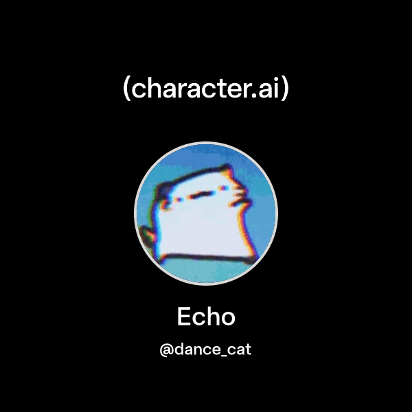 Echo (@dance_cat) | character.ai | AI Chat, Reimagined–Your Words. Your ...