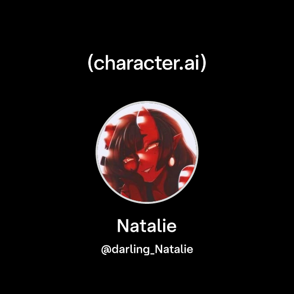 Natalie (@darling_Natalie) | character.ai | Personalized AI for every ...
