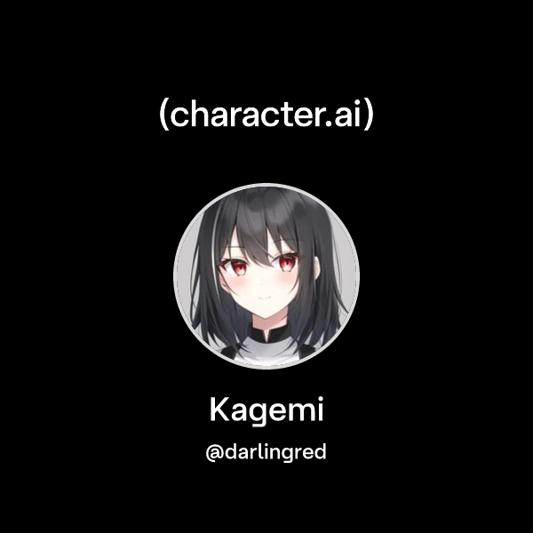Kagemi (@darlingred) | character.ai | Personalized AI for every moment of your day