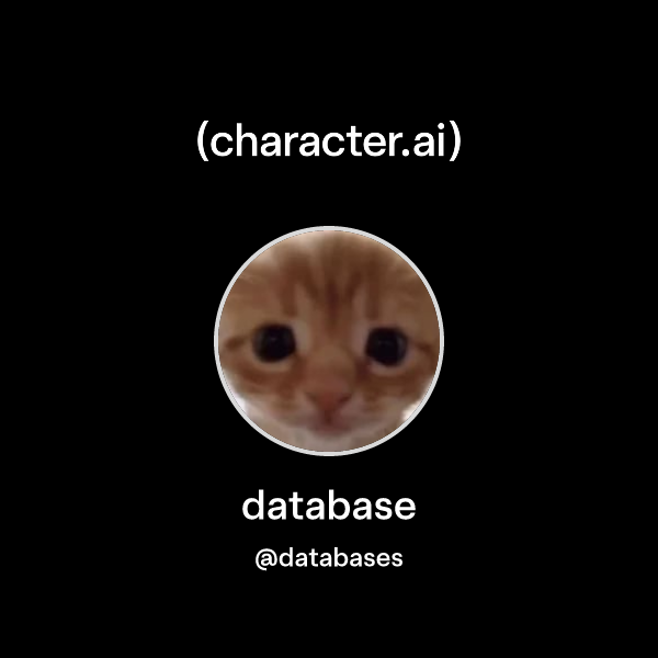 database (@databases) | character.ai | Personalized AI for every moment ...