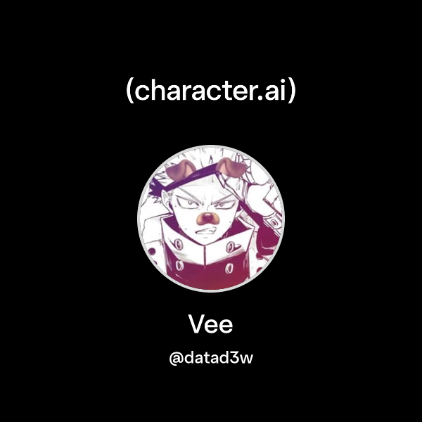 Vee (@datad3w) | character.ai | AI Chat, Reimagined–Your Words. Your World.