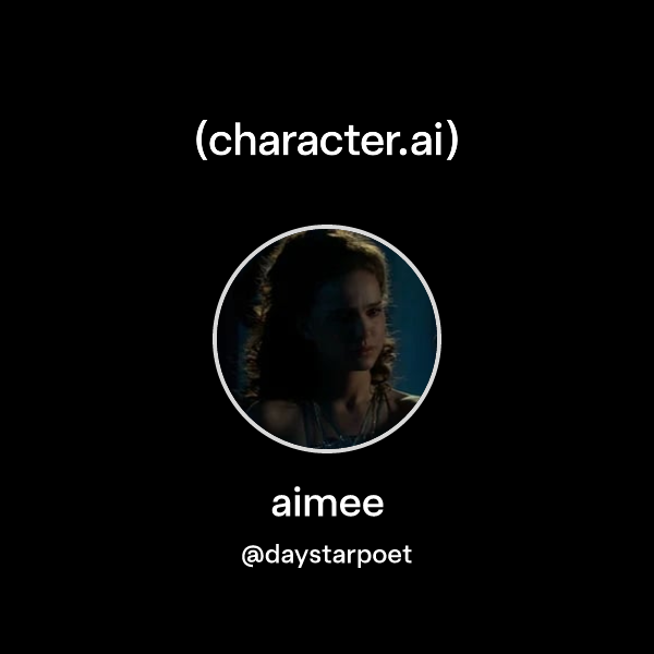 aimee (@daystarpoet) | character.ai | AI Chat, Reimagined–Your Words ...