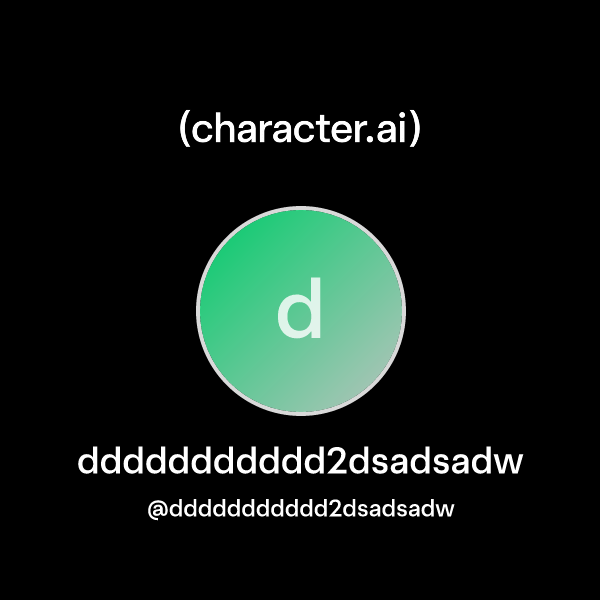 ddddddddddd2dsadsadw (@ddddddddddd2dsadsadw) | character.ai | AI Chat ...