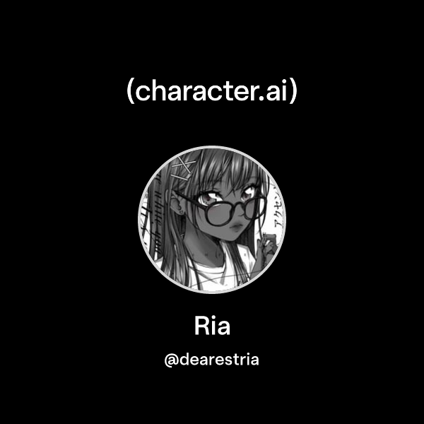 Ria (@dearestria) | character.ai | AI Chat, Reimagined–Your Words. Your World.