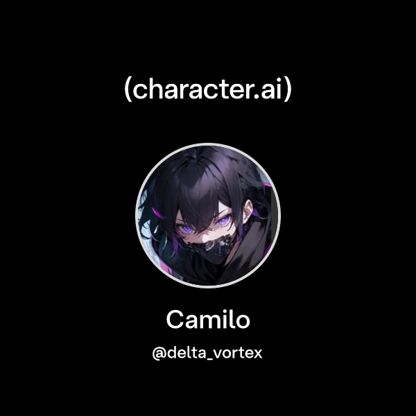 Camilo (@delta_vortex) | character.ai | Personalized AI for every ...