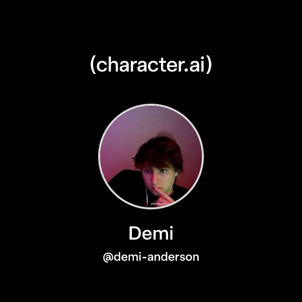 Demi (@demi-anderson) | character.ai | AI Chat, Reimagined–Your Words ...