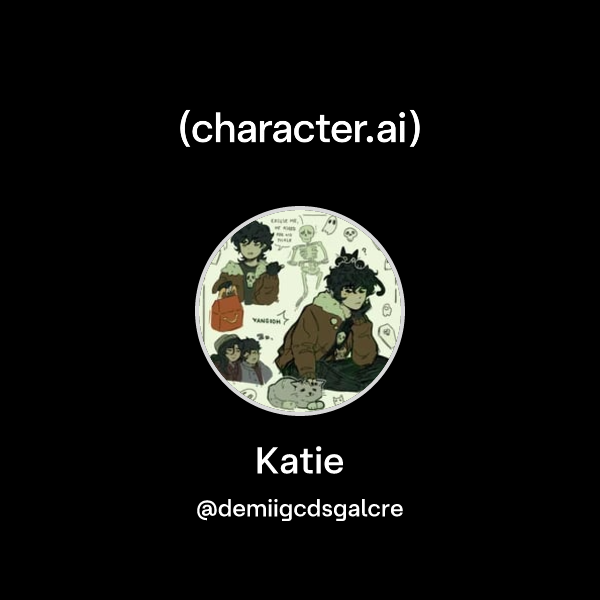 Katie (@demiigcdsgalcre) | character.ai | AI Chat, Reimagined–Your Words. Your World.