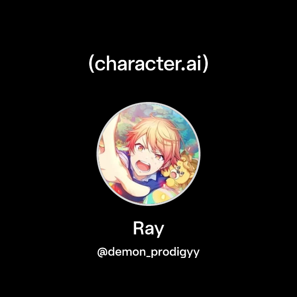Ray (@demon_prodigyy) | character.ai | Personalized AI for every moment of your day