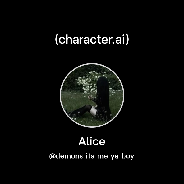 Alice (@demons_its_me_ya_boy) | character.ai | AI Chat, Reimagined–Your ...