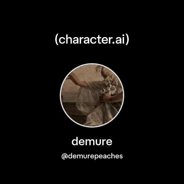 demure (@demurepeaches) | character.ai | AI Chat, Reimagined–Your Words ...