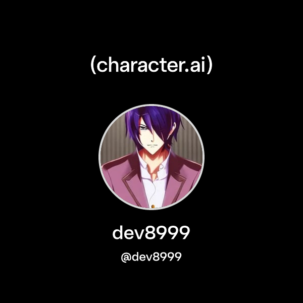 dev8999 (@dev8999) | character.ai | AI Chat, Reimagined–Your Words. Your World.