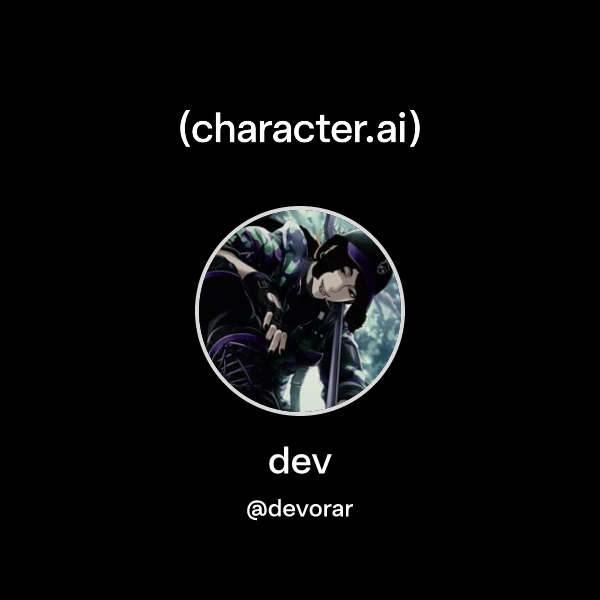 dev (@devorar) | character.ai | AI Chat, Reimagined–Your Words. Your World.