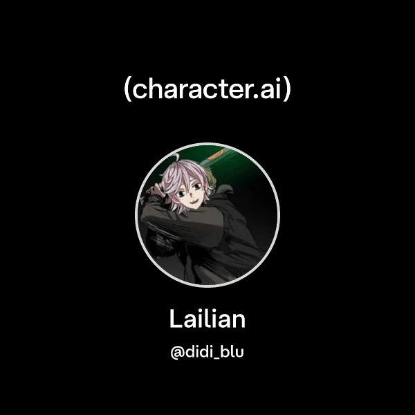 Lailian (@didi_blu) | character.ai | Personalized AI for every moment ...