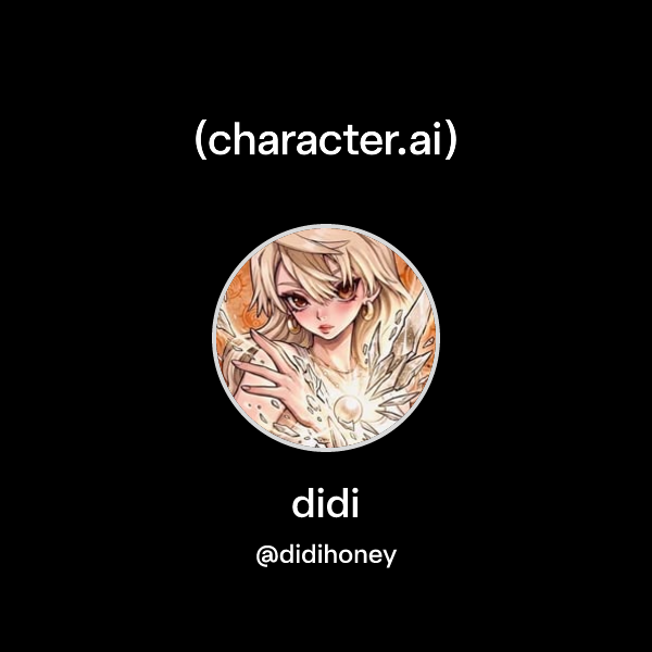 didi (@didihoney) | character.ai | AI Chat, Reimagined–Your Words. Your ...